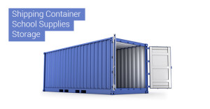 How To Properly Store School Supplies In A Shipping Container