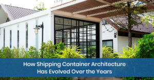 The Evolution of Shipping Container Architecture
