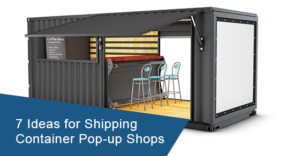 7 Ideas for Shipping Container Pop-up Shops | Secure Container